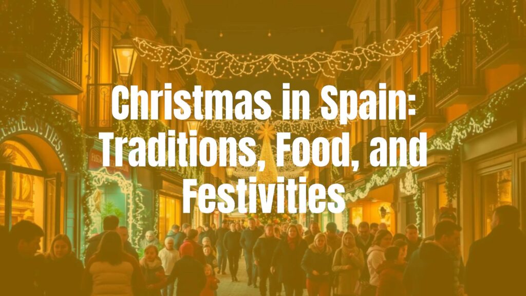 Christmas in Spain: Traditions, Food, and Festivities - whysospain.online